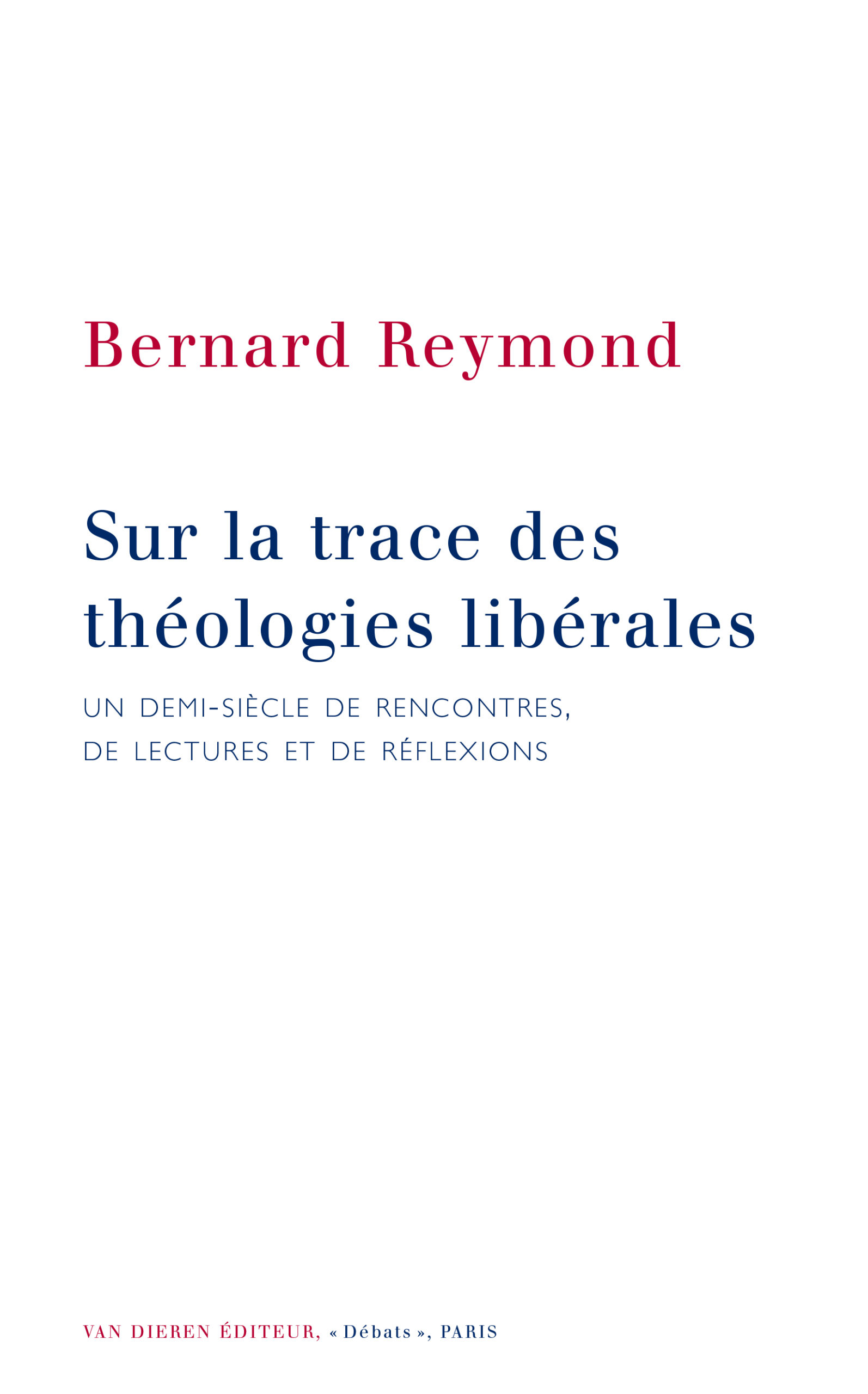 Sur la trace des théologies libérales - Bernard Reymond – Van Dieren ...